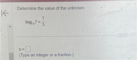 solved determine the value of the unknown logb7 13b type an