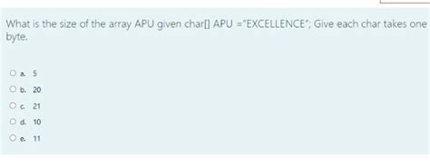 solved what is the size of the array apu given char[] apu