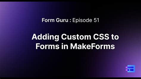 episode 51 adding custom css to forms in makeforms makeforms