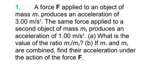 solved 1 a force f applied to an object of mass m1 produces