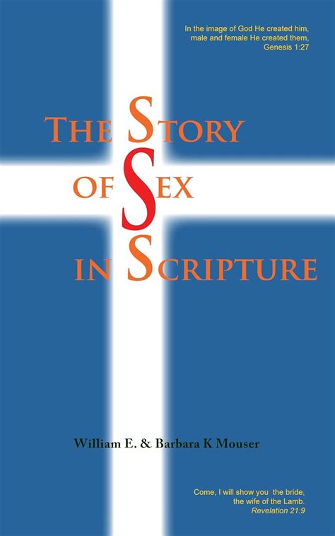 The Story Of Sex In Scripture Kindle Edition By Mouser Barbara K Mouser William E