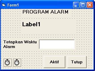 MEMBUAT PROGRAM APLIKASI ALARM DENGAN VB