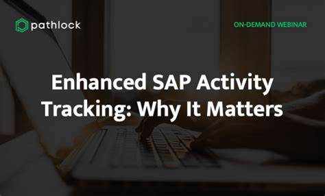Webinar Enhanced SAP Activity Tracking Why It Matters Pathlock