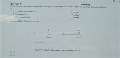 Solved Question 1 20 Marks There Is A Statically