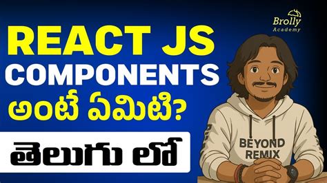 react js components explained in telugu react js tutorial brolly academy youtube
