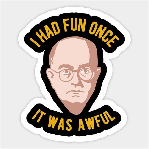 Theodor Adorno Philosophy Meme I Had Fun Once It Was Awful By