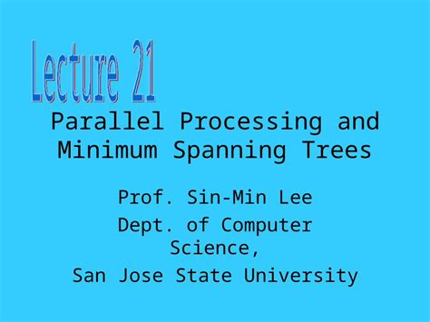 ppt parallel processing and minimum spanning trees prof sin min lee