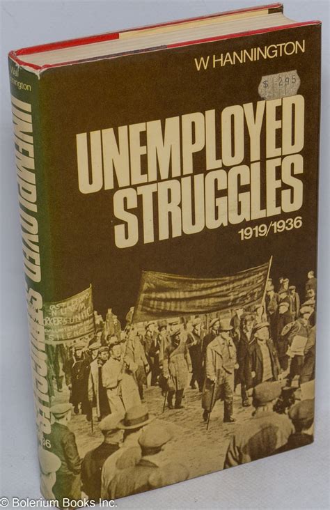 Unemployed Struggles 1919 1936 My Life And Struggles Amongst The Unemployed Wal Hannington