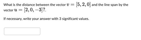 solved what is the distance between the vector v [5 2 0] and