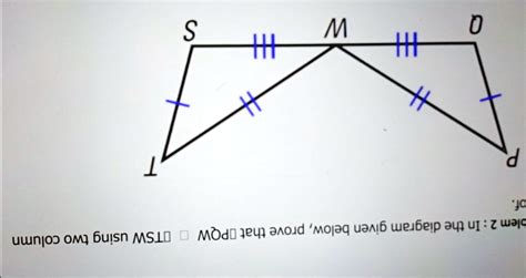 blem 2 in the diagram given below prove that pq ≅ts ≅w using two