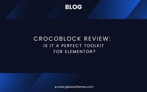 Crocoblock Review Is It A Perfect Toolkit For Elementor Galussothemes