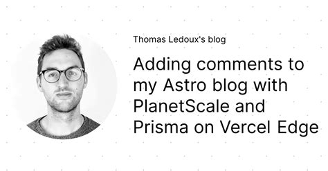 Adding Comments To My Astro Blog With Planetscale And Prisma On Vercel Edge