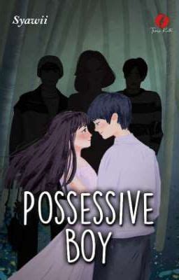 Posesif Boy [TERBIT] - syasyaa - Wattpad