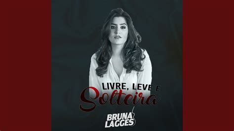 Livre, Leve e Solteira - YouTube