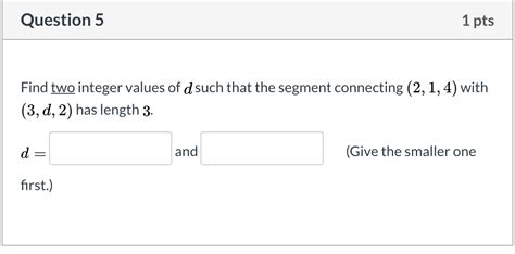 Solved Question 5 1 Pts Find Two Integer Values Of D Such