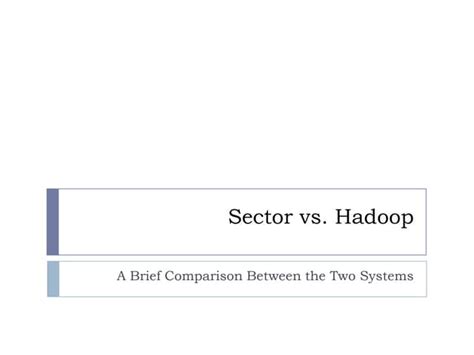 Sector Vs Hadoop Ppt