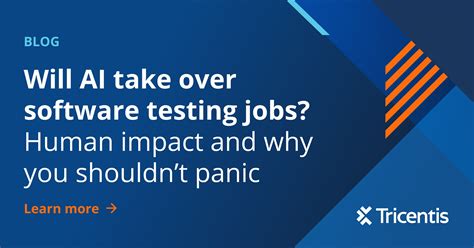 Ai Impact On Testing Jobs Why We Shouldnt Panic Tricentis