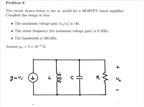 solved the circuit drawn below is the ac model for a mosfet tuned