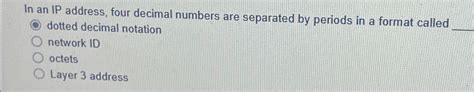Solved In An Ip Address Four Decimal Numbers Are Separated
