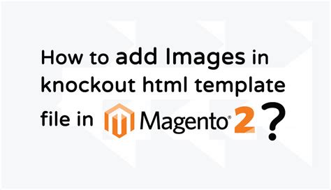 How To Add Image In Knockout Html Template File In Magento 2 Webcreta Technologies