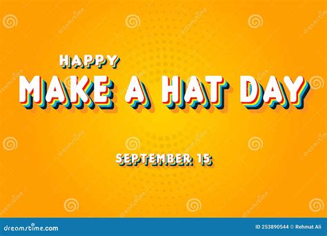 Happy Make A Hat Day September 15 Calendar Of September Retro Text