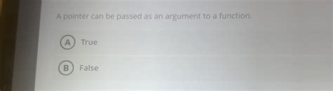 Solved A Pointer Can Be Passed As An Argument To A