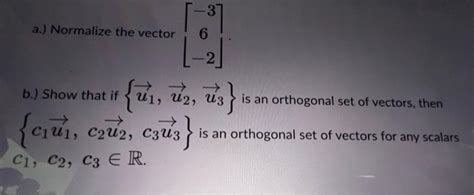 solved a normalize the vector b show that if 3] 6 [ 2]