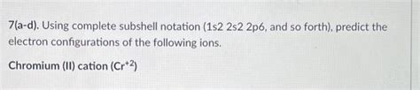 Solved 7a−d Using Complete Subshell Notation 1s2 2