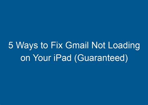 5 ways to fix gmail not loading on your ipad guaranteed digitalhow