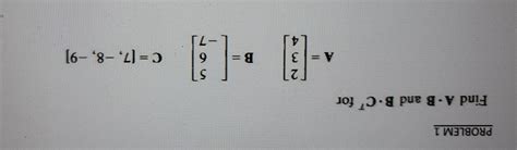 solved problem 1 find a b and b c7 for 2 a 3 5 6 b 1 c
