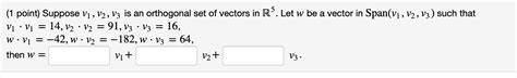 solved 1 point suppose v1 v2 v3 is an orthogonal set of
