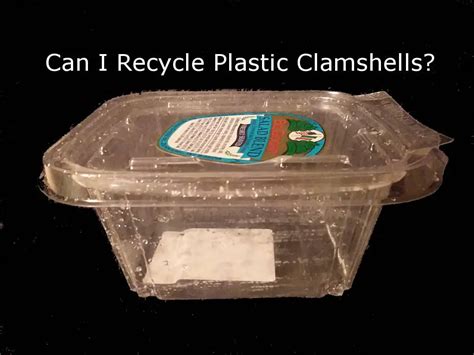 Can I Recycle Plastic Clamshells Green And Grumpy