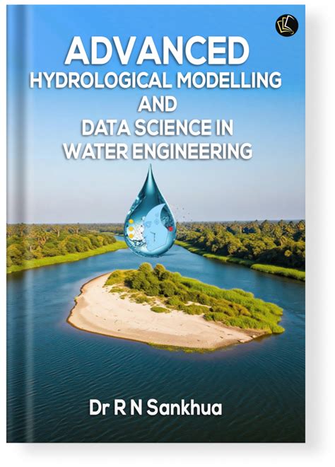 Advanced Hydrological Modelling And Data Science In Water Engineering Dreambook Publishing