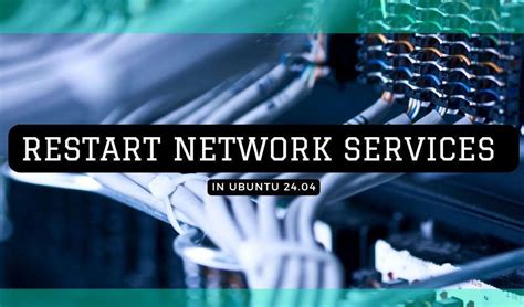 how to restart network services in ubuntu 24 04 5 methods