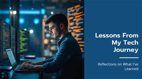 My Journey In Tech And The Lessons Ive Learned