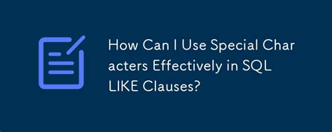 How Can I Use Special Characters Effectively In Sql Like Clauses Mysql