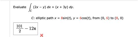 Solved Evaluate C 2xy Dx X 3y Dy C Elliptic Path Chegg Com