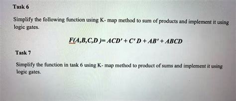 SOLVED Task Simplify The Following Function Using K Map Method T Sum Of Products And