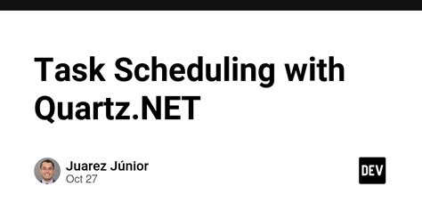 Task Scheduling With Quartznet Dev Community