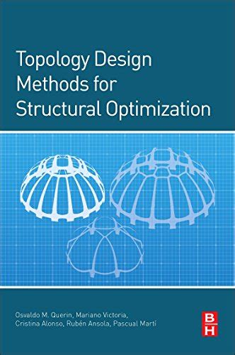 Topology Design Methods For Structural Optimization Reprint Edition Wiselibs Shop