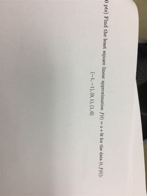 Solved 0 Pts Find The Least Square Linear Aproximation Ft