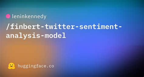 Leninkennedy Finbert Twitter Sentiment Analysis Model · Hugging Face