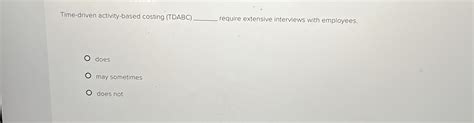 Solved Time Driven Activity Based Costing Tdabc Require