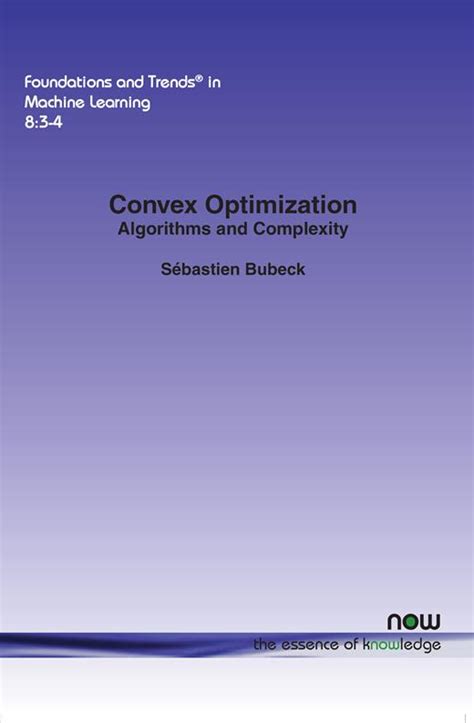 Convex Optimization Algorithms And Complexity Foundations And Trends