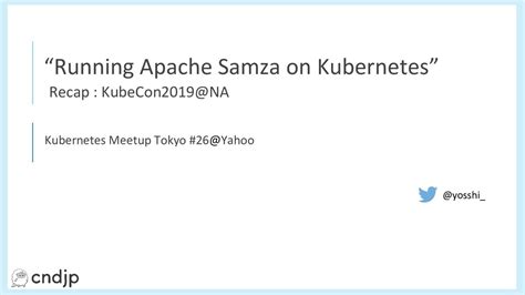 “running Apache Samza On Kubernetes” Recap Kubecon2019na Speaker Deck