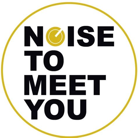 Stream Noise To Meet You Records Music Listen To Songs Albums