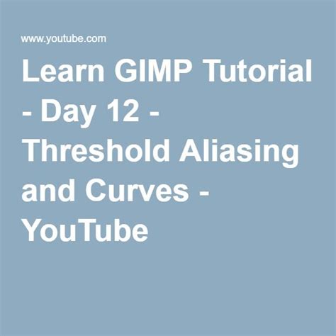 Learn Gimp Tutorial Day Threshold Aliasing And Curves Artofit