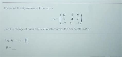 Solved Determine The Eigenvalues Of The Matrix Chegg