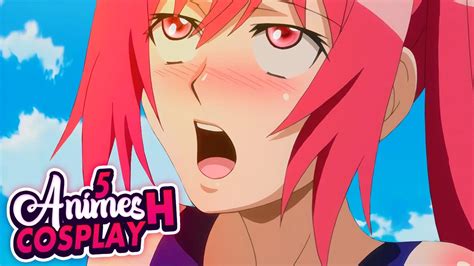 5 Animes H Con Cosplay Que Te EncenderÁn Youtube