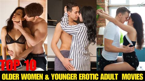 Top 10 Older Women And Younger Men Erotic And Steamy Movies 2025 Youtube
